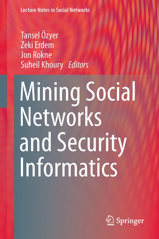 Lecture Notes in Social Networks- Mining Social Networks and Security ... Lecture Notes in Social Networks- Mining Social Networks and Security ...