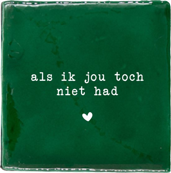 Label2X - Tegeltje - Als Ik Jou Toch Niet Had - Cobre met wit - Spreuktegels -... | bol