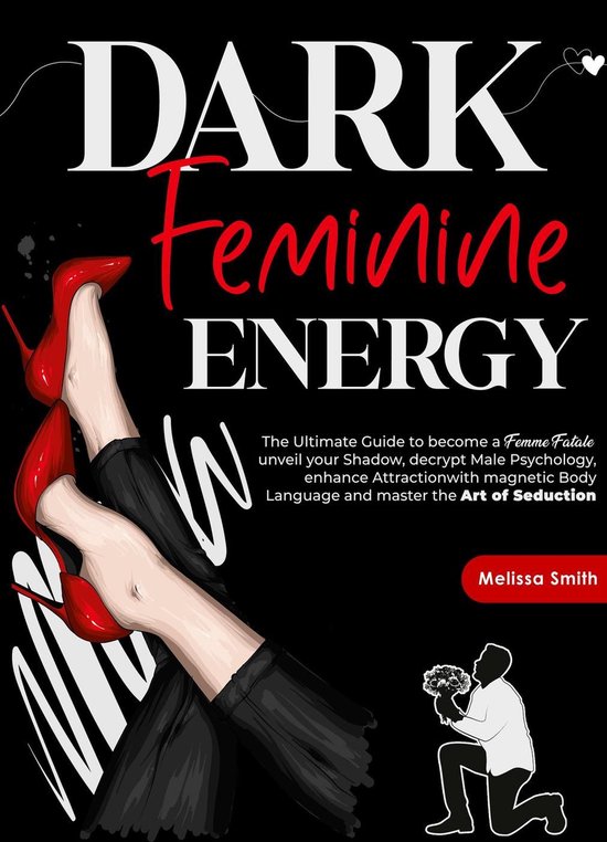 Dark Feminine Energy: The Ultimate Guide To Become a Femme Fatale ...