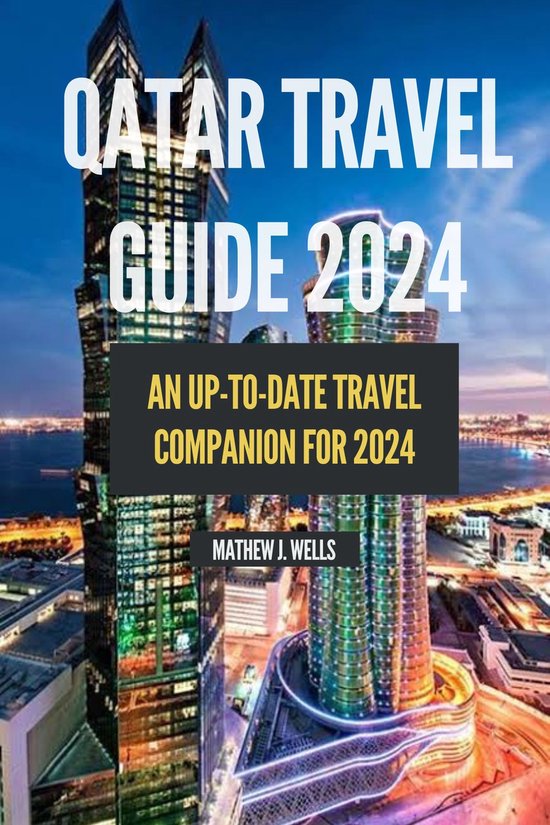 Qatar Travel Guide 2024 (ebook), Mathew J. Wells | 1230007838286 ...