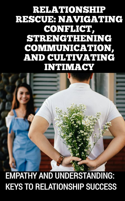 RELATIONSHIP RESCUE: NAVIGATING CONFLICT, STRENGTHENING COMMUNICATION ...