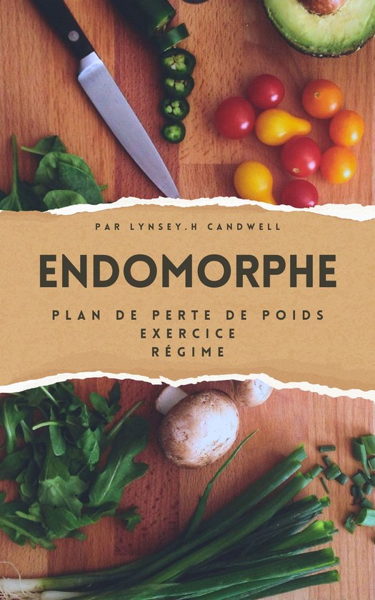 Régime amaigrissant endomorphe (ebook), Lynsey H. Candwell ...