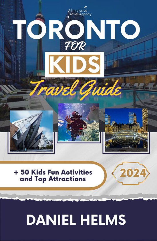 All-inclusive Travel Agency - TORONTO FOR KIDS: TRAVEL GUIDE 2024 ...