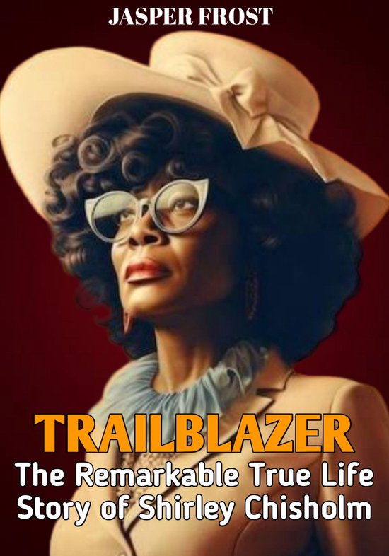 TRAILBLAZER: The Remarkable True Life Story of Shirley Chisholm (ebook ...