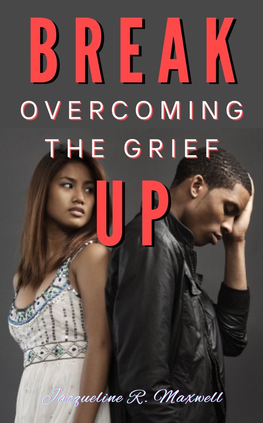 BREAKUP: Overcoming the Grief (ebook), Jacqueline R. Maxwell | 1230007590313 | Boeken | bol