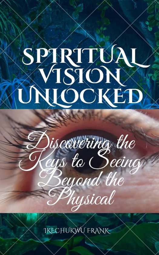 SPIRITUAL VISION UNLOCKED (ebook), IKECHUKWU FRANK | 1230007548178 ...
