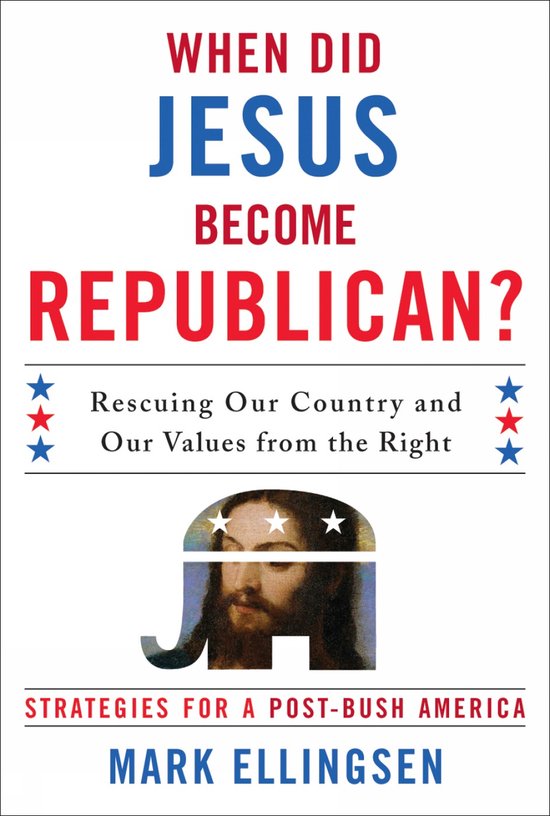 When Did Jesus Become Republican?, Mark Ellingsen | 9780742552241 ...