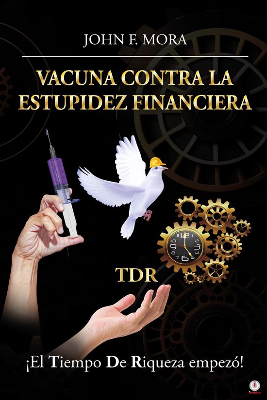 Vacuna contra la estupidez financiera (ebook), John F. Mora ...