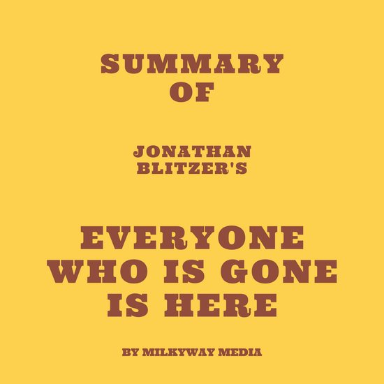 Summary of Jonathan Blitzer's Everyone Who Is Gone Is Here, Milkyway ...