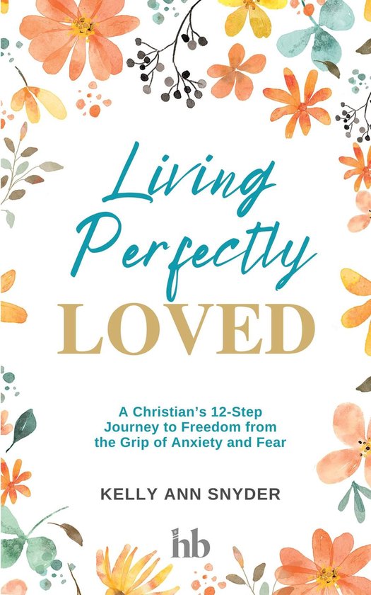 Living Perfectly Loved (ebook), Kelly Ann Snyder | 9798891850354 ...