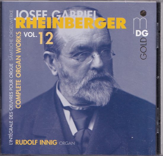 Complete Organ Works Vol. 12 - Josef Gabriel Rheinberger - Rudolf Innig ...