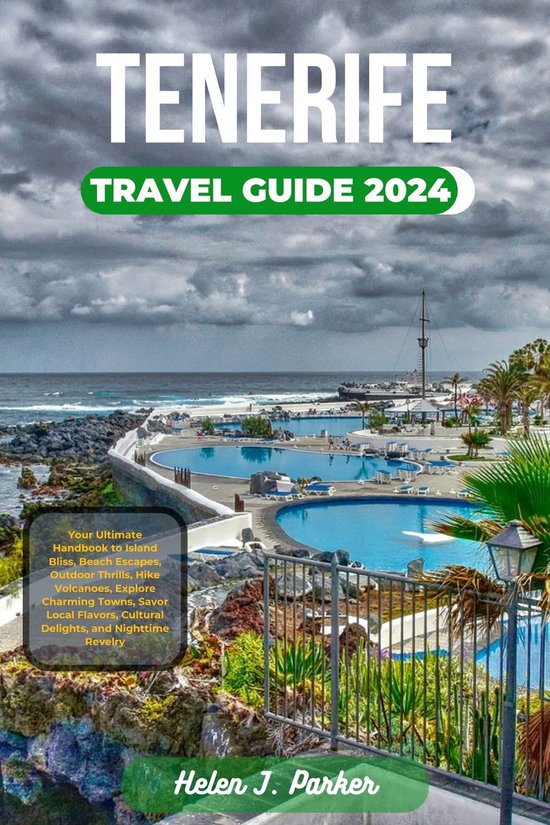 TENERIFE TRAVEL GUIDE 2024 (ebook), Helen J. Parker | 1230007709951 ...