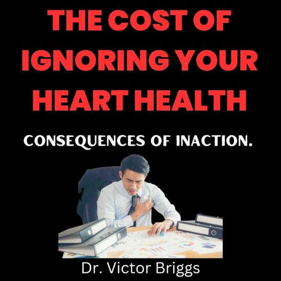 HEART HEALTH SERIES 8 - The Cost of Ignoring your Heart Health (ebook ...