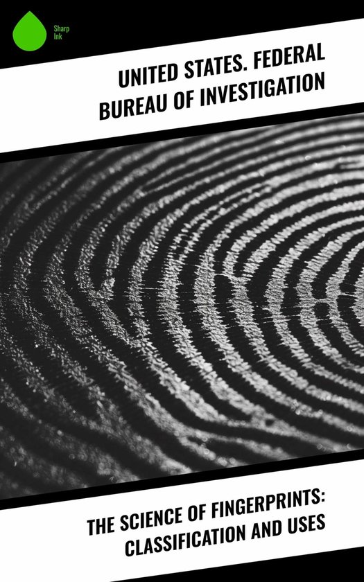 The Science of Fingerprints: Classification and Uses (ebook), United ...