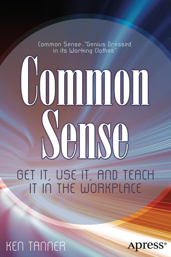 Common Sense: Get It, Use It, And Teach It In The Workplace ...
