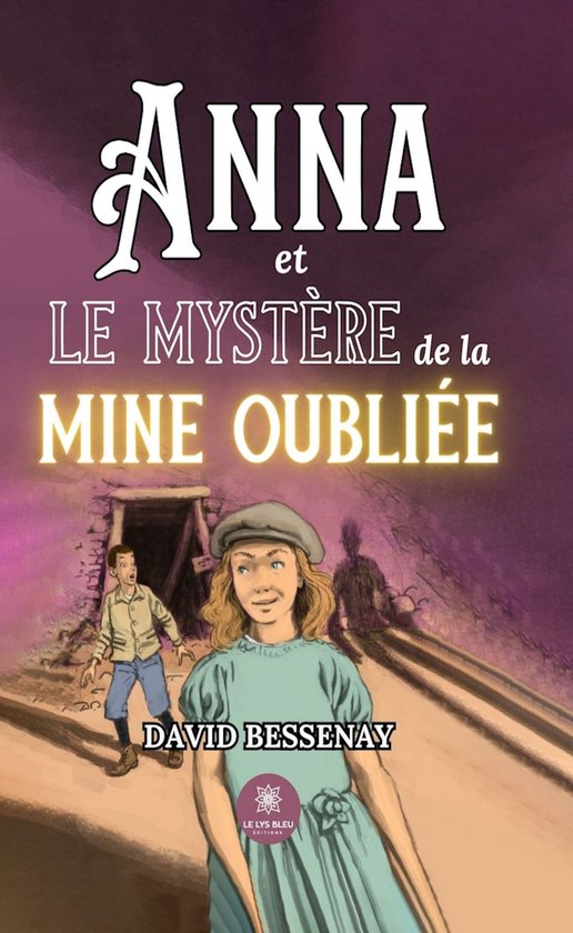 Anna et le mystère de la mine oubliée (ebook), David Bessenay ...
