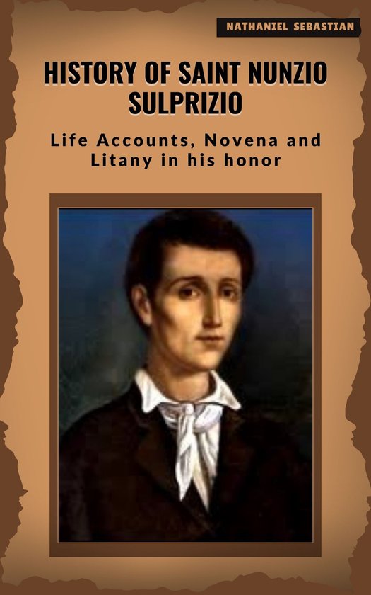 HISTORY OF SAINT NUNZIO SULPRIZIO (ebook), Nathaniel Sebastian ...