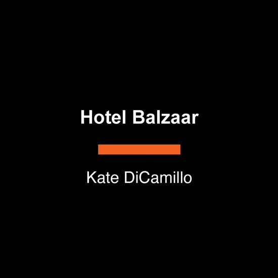The Hotel Balzaar, Kate DiCamillo | 9780593683095 | Boeken | bol