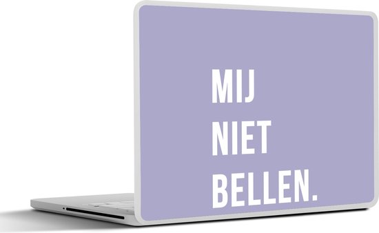 Laptop sticker - 10.1 inch - Quotes - Spreuken - Mij niet bellen ...