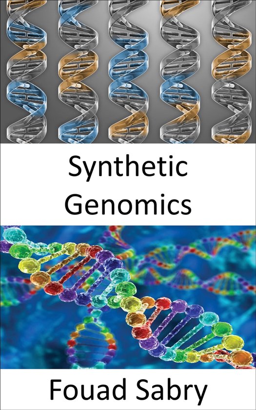 Emerging Technologies in Medical 25 - Synthetic Genomics (ebook), Fouad ...