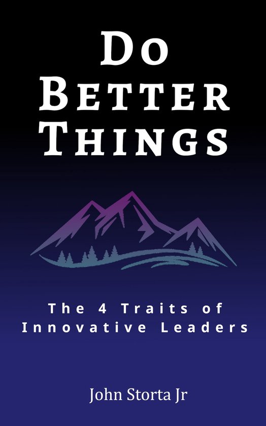 Do Better Things (ebook), John Storta Jr | 1230005688609 | Boeken | bol