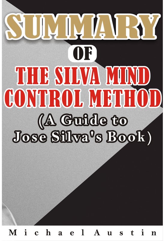 SUMMARY AND ANALYSIS OF THE SILVA MIND CONTROL METHOD (ebook), Michael Austin |... | bol.com