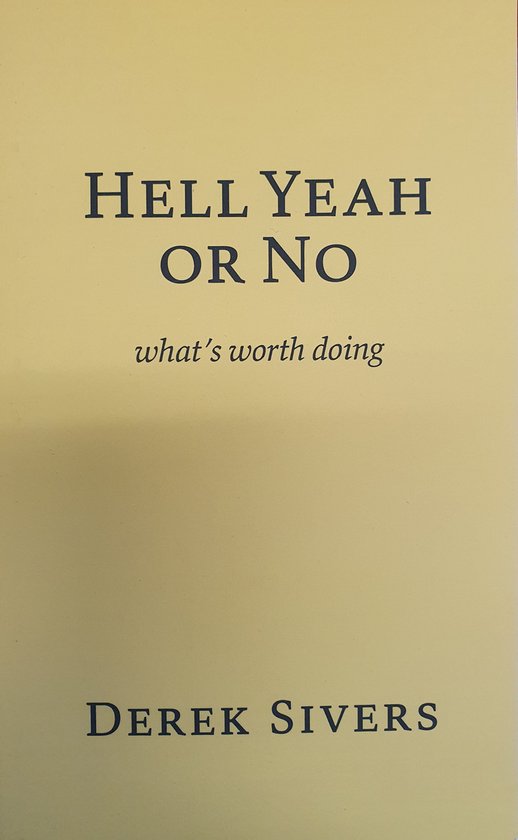 Hell Yeah or No, Derek Sivers | 9781988575971 | Boeken | bol