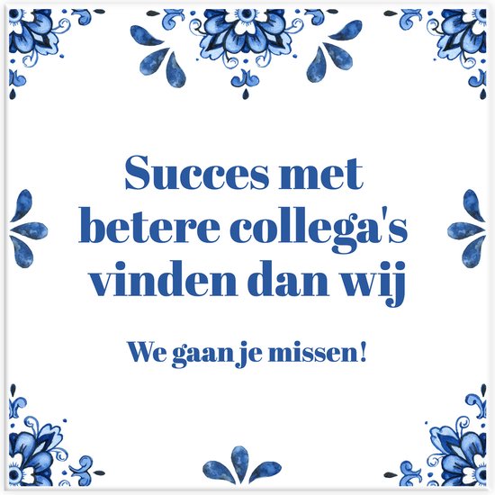 Tegeltje spreuk collega waterverf: Succes met betere collega's vinden ...