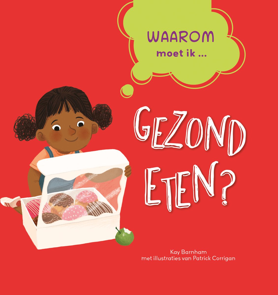 WAAROM? - Waarom moet ik gezond eten? | 9789464391053 | Kay Barnham ...
