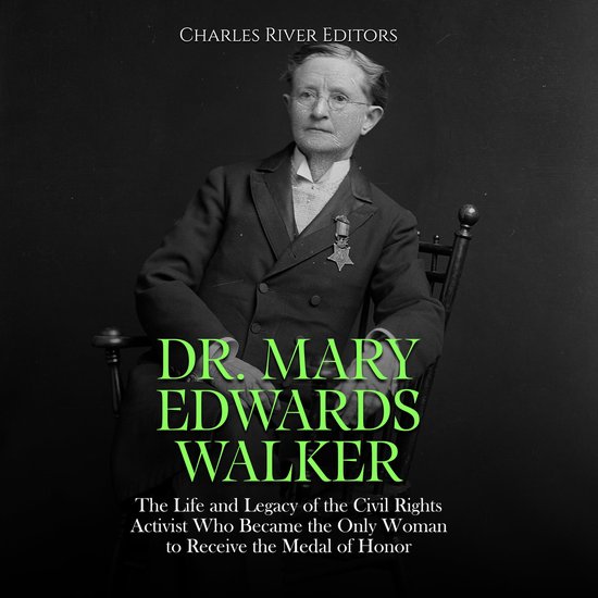 Dr. Mary Edwards Walker: The Life and Legacy of the Civil Rights ...