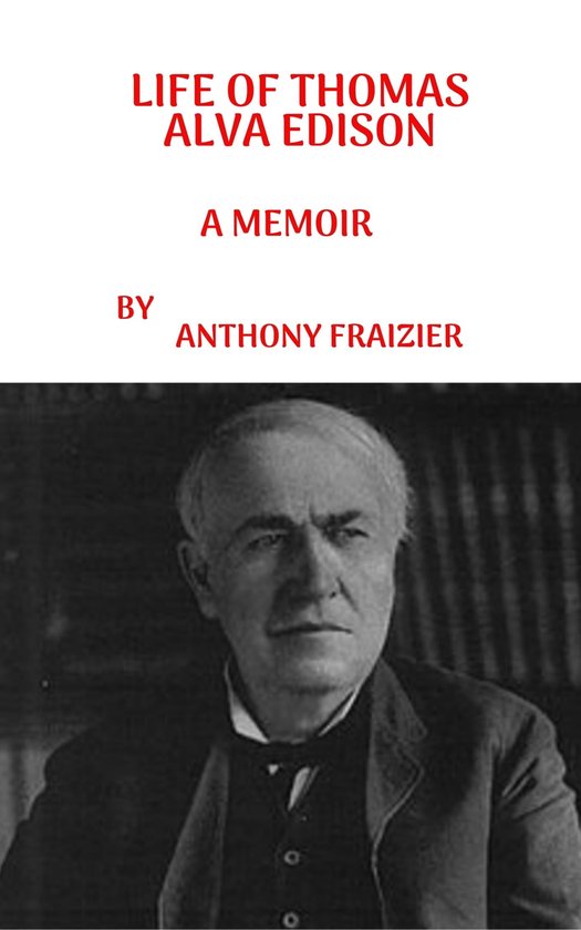Life of Thomas Alva Edison (ebook), Anthony Fraizier | 1230005907021 ...