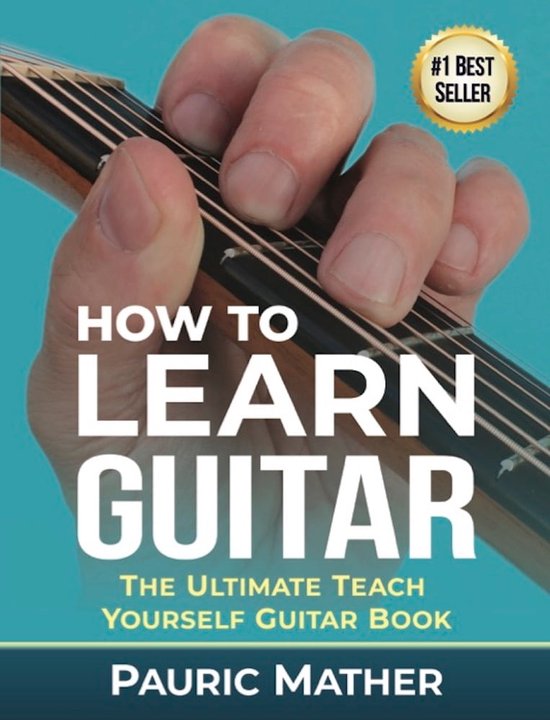 Learn How To Play Guitar 1 - How To Learn Guitar (ebook), Pauric Mather ...