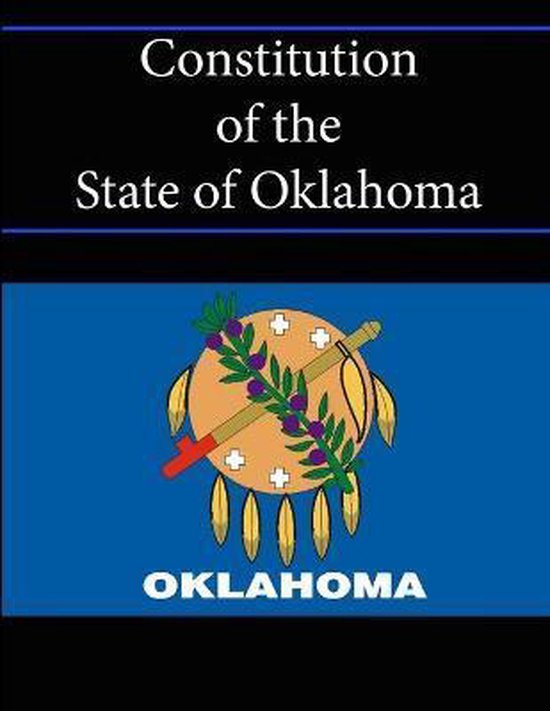 Constitution of the State of Oklahoma | 9781304117908 | State of ...