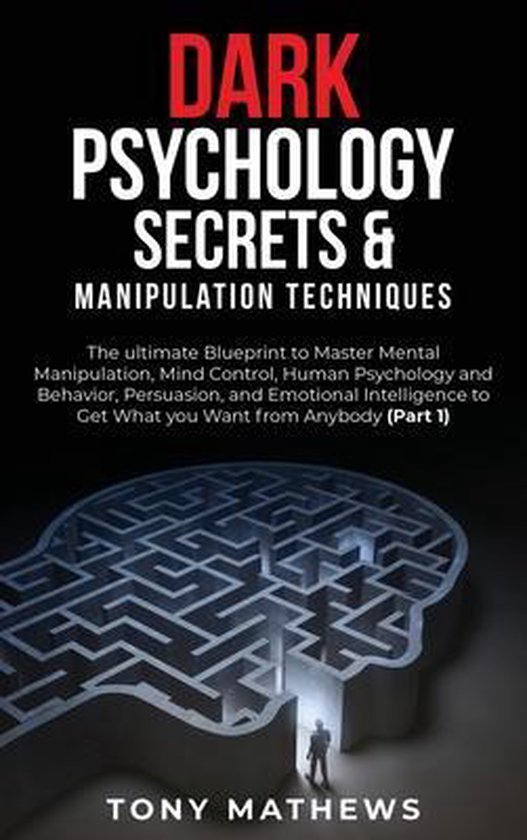 Dark Psychology Secrets & Manipulation Techniques, Tony Mathews | 9781802001211 | Boeken | bol.com