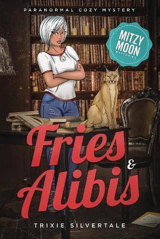 Mitzy Moon Mysteries- Fries and Alibis, Trixie Silvertale ...