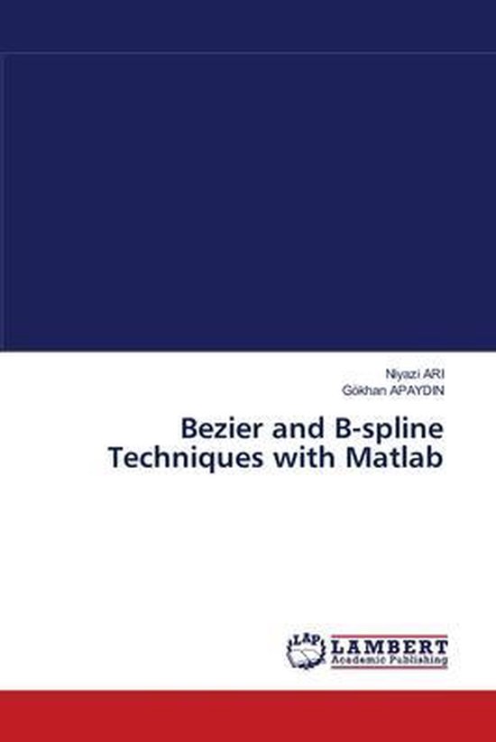 Bezier and B-spline Techniques with Matlab | 9783838303451 | Niyazi Ari | Boeken | bol.com