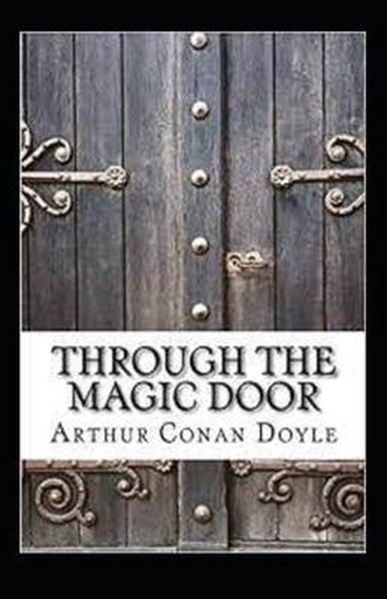 Through the Magic Door Illustrated, Sir Arthur Conan Doyle ...