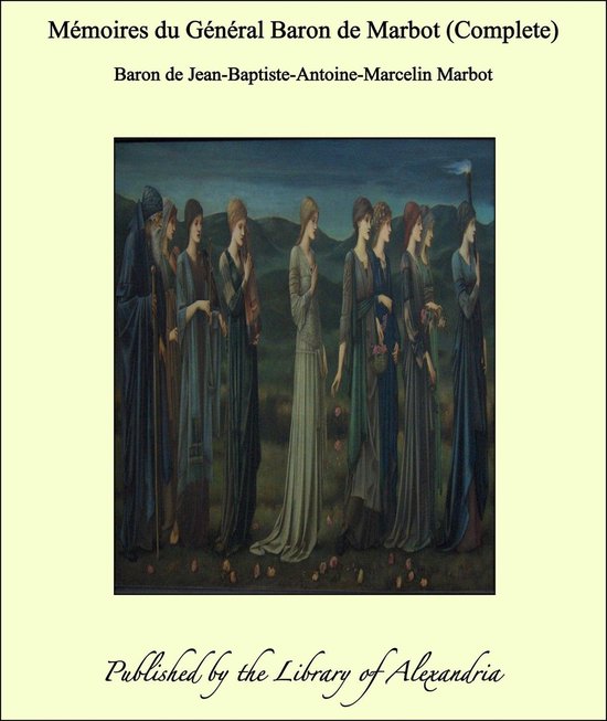 Mémoires du Général Baron de Marbot (Complete) (ebook), Baron de ...