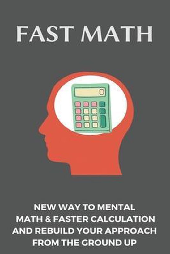 Fast Math: New Way To Mental Math & Faster Calculation And Rebuild Your ...