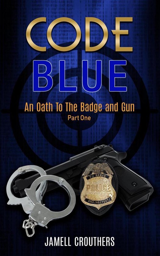 Code Blue 1 - Code Blue: An Oath to the Badge and Gun 1 (ebook), Jamell ...