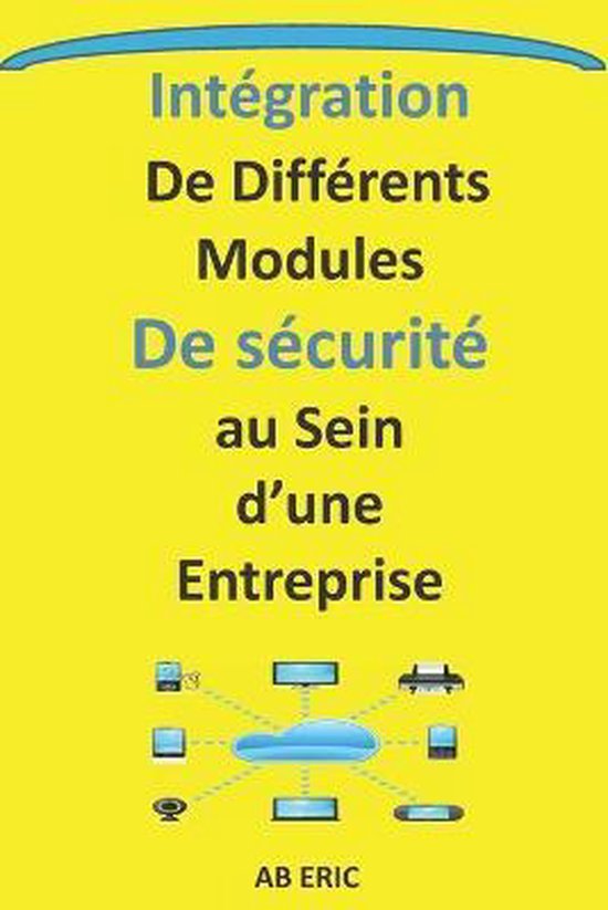 Integration de differents modules De securite au sein d'une Entreprise ...