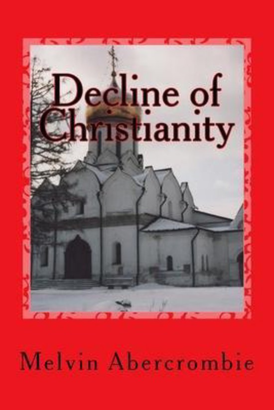 Decline of Christianity | 9781987703771 | Melvin L Abercrombie | Boeken ...
