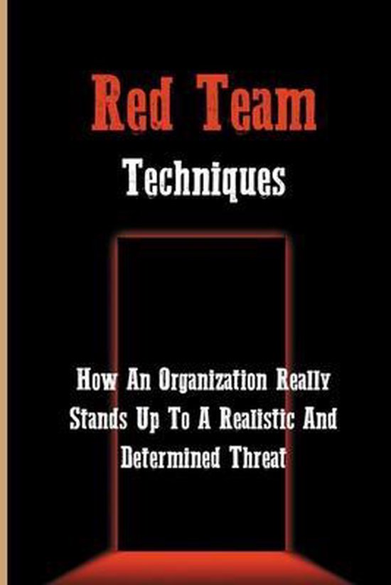 Red Team Techniques: How An Organization Really Stands Up To A ...
