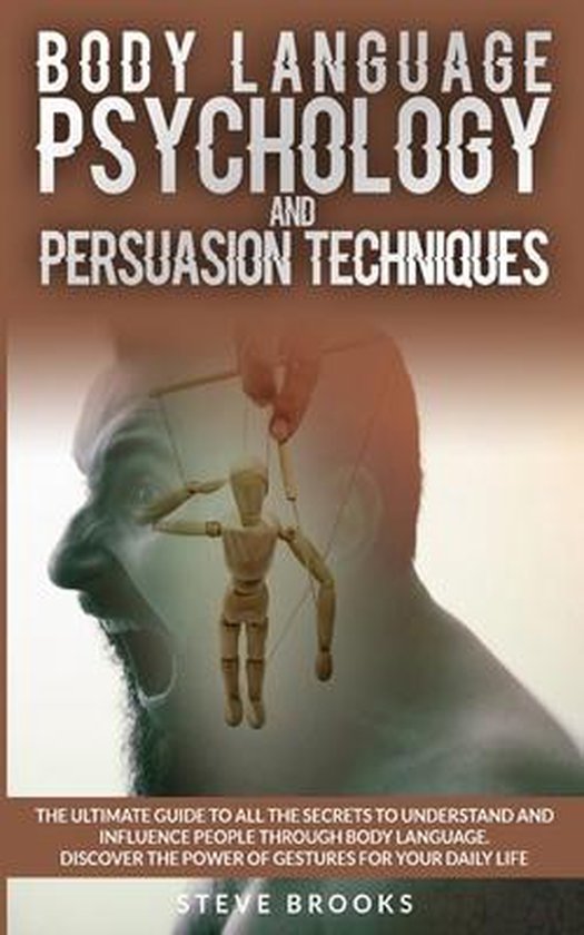 Body Language Psychology and Persuasion Techniques, Steve Brooks ...