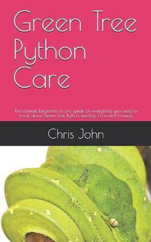 Green Tree Python Care, Chris John | 9798675639717 | Boeken | bol.com