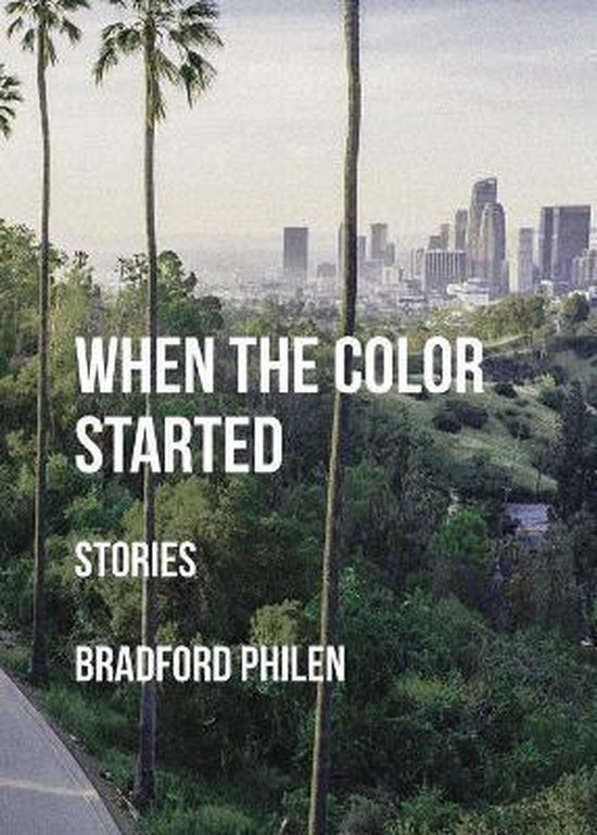 When the Color Started, Bradford Philen | 9781735601601 | Boeken | bol.com