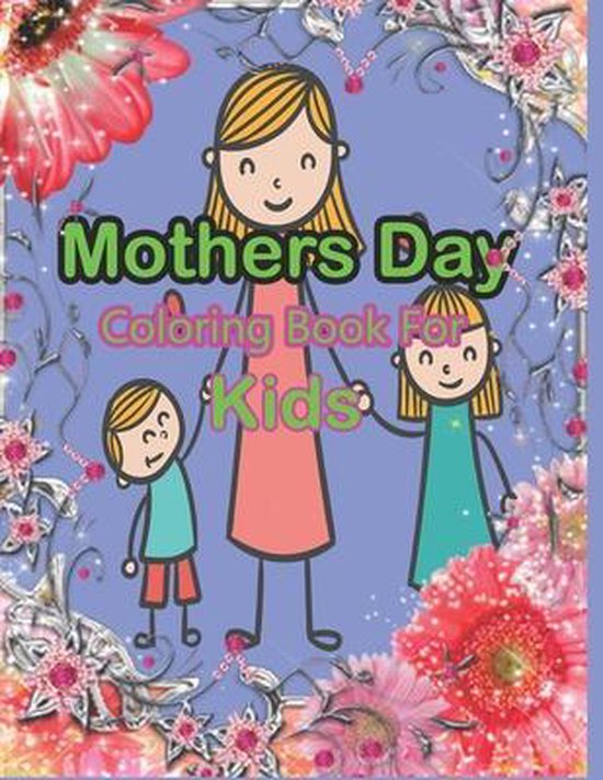 Mothers Day Coloring Book For Kids, Gordon Williams | 9798733760247 ...