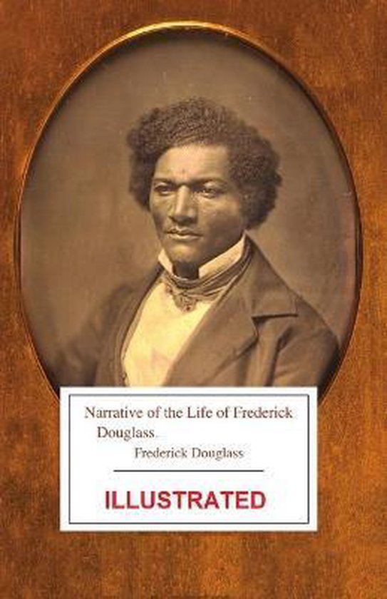Narrative of the Life of Frederick Douglass illustrated, Frederick ...
