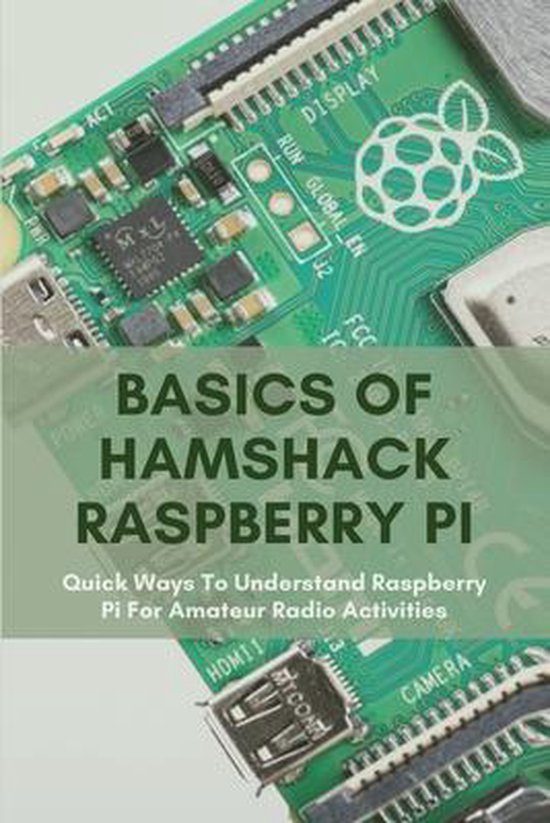 Basics Of Hamshack Raspberry Pi Quick Ways To Understand Raspberry Pi 8293