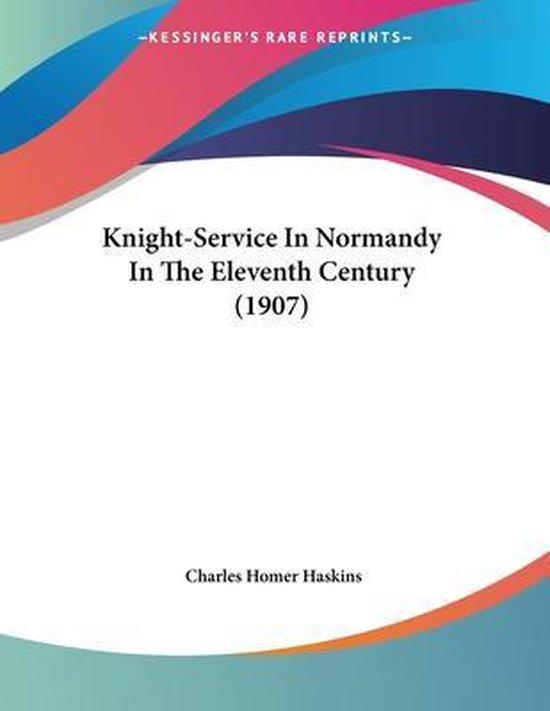 Knight-Service In Normandy In The Eleventh Century (1907), Charles ...